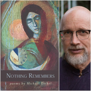Michael Dickel’s “Nothing Remembers” – Jamie Dedes' THE POET BY DAY Webzine